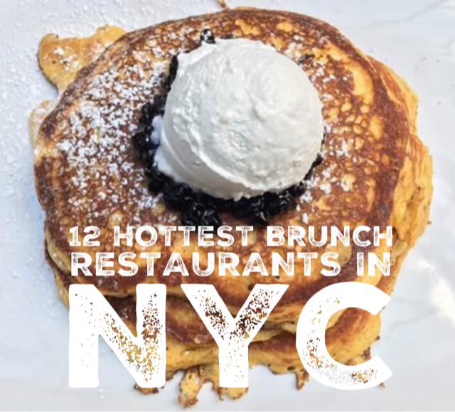 12 HOTTEST BRUNCH RESTAURANTS IN NYC